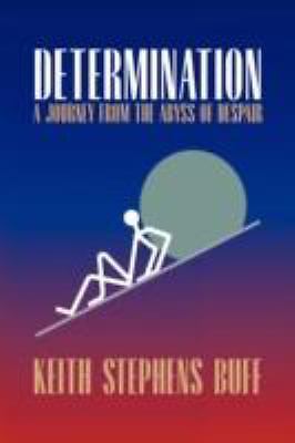 Determination : A Journey from the Abyss of Despair by Keith Stephens Buff (2008, Perfect) for ...