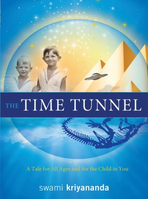 The Time Tunnel: A Tale for All Ages and for the Child in You ...