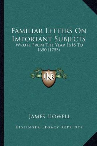 Familiar Letters on Important Subjects : Wrote from the Year 1618 To ...