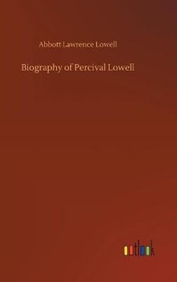 Biography of Percival Lowell by Lowell, Abbott Lawrence [Hardback ...