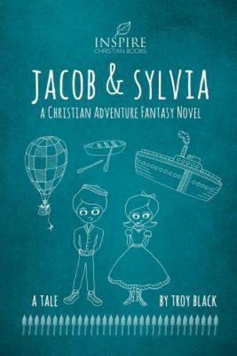 Jacob and Sylvia: A Christian Adventure Fantasy Novel by Black, Troy ...