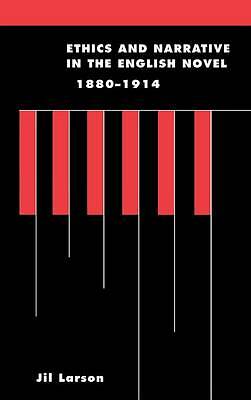 Ethics and Narrative in the English Novel, 1880-1914 by Jil Larson ...