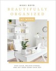 Beautifully Organized at Work: Bring Order and Joy to Your Work Life So ...