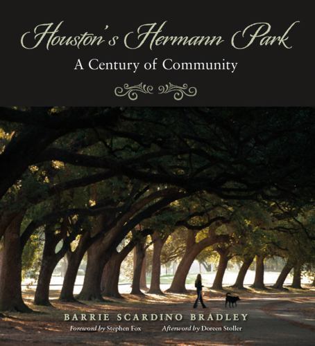 Houston's Hermann Park : A Century of Community by Alice, Stephen Fox ...