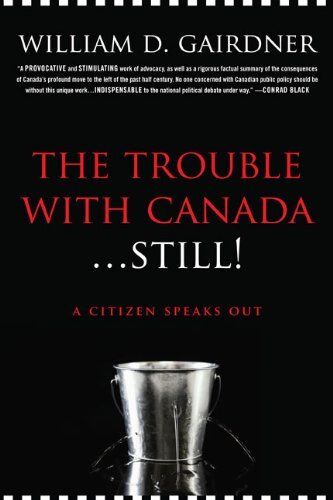 THE TROUBLE WITH CANADA . . . STILL By William Gairdner *Excellent ...