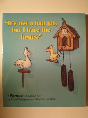 It's Not a Bad Job, but I Hate the Hours: A Farcus Collection | eBay