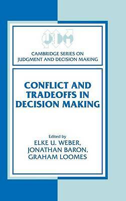 Conflict and Tradeoffs in Decision Making by Elke U. Weber, Graham ...