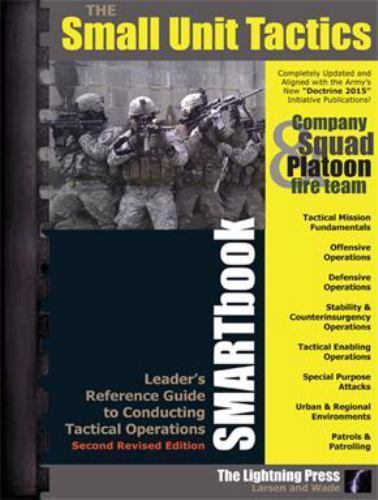 Small Unit Tactics SMARTbook, 2nd Rev Ed : Leader's Reference Guide to ...
