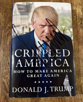 Donald J. Trump SIGNED CRIPPLED AMERICA HARDCOVER BOOK JSA COA ...