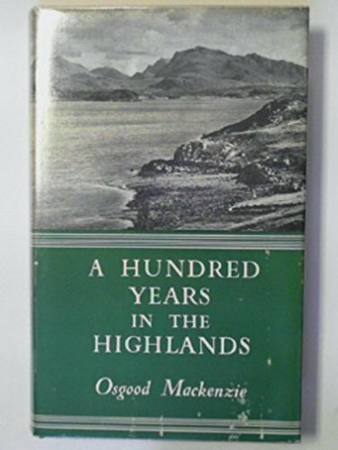 A Hundred Years in the Highlands by Mackenzie, Osgood Hanbury Hardback ...