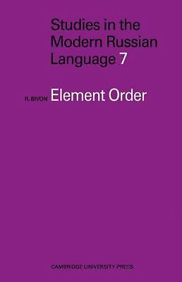 Studies in the Modern Russian Language Ser.: Element Order by R. Bivon ...