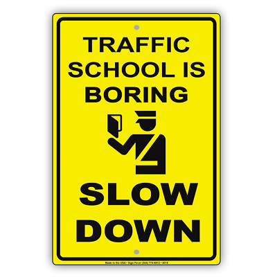 Traffic School Is Boring Slow Down Street Road Speed Limit Aluminum ...