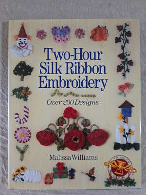 Two-Hour Silk Ribbon Embroidery by Malissa Williams - Hardcover Over ...