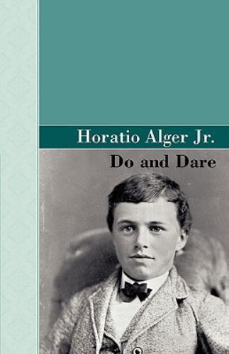 Do and Dare by Horatio Alger (2009, Trade Paperback) for sale online | eBay