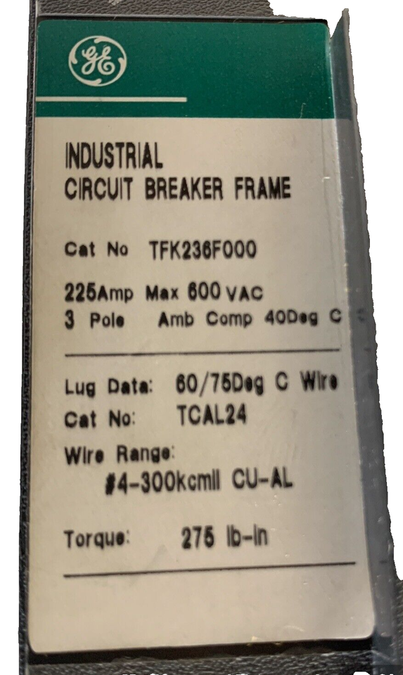 * GE TFK236F000 INDUSTRIAL CIRCUIT BREAKER FRAME, TCAL24 225AMP 600 VAC ...