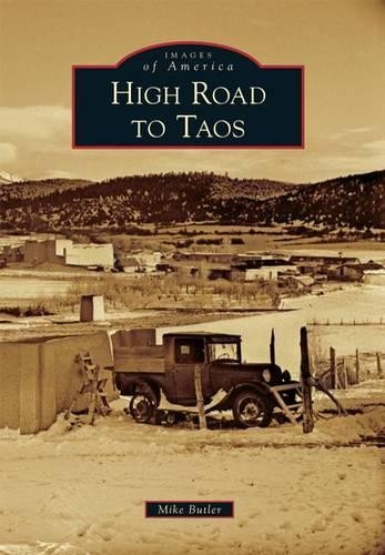 Mike Butler High Road to Taos (Poche) Images of America 9781467116053 ...