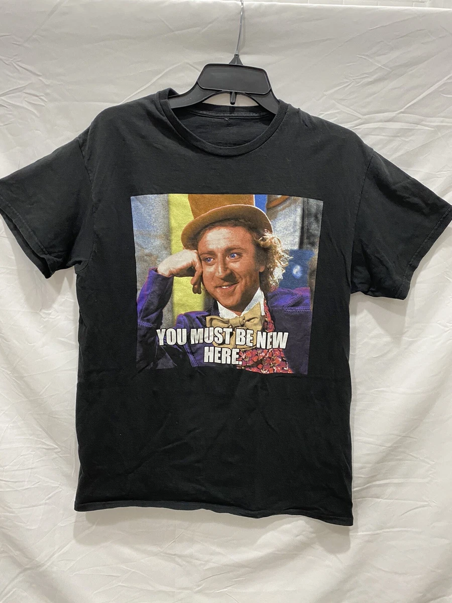 Willy Wonka Meme You Must Be New Here