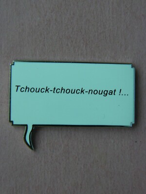 TCHOUCK-TCHOUCK-NOUGAT ! , pin's tintin - bulle BD, kuifje | eBay