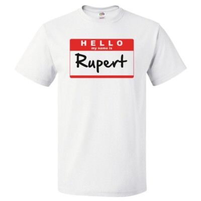 Hello My Name Is Rupert T shirt Tee | eBay