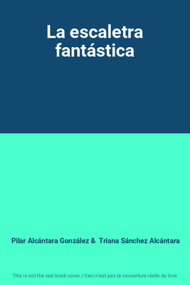 La escaletra fantastica de Pilar Alcantara Gonzalez et Triana Sanchez ...