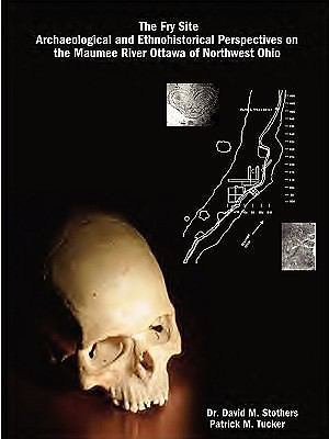 Fry Site Archaeological and Ethnohistori by David Stothers (2020, Trade ...