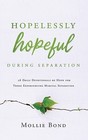 Hopelessly Hopeful During Separation: 28 Daily Devotionals of Hop ...