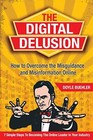 The Digital Delusion: How to Overcome the Misguidance and ...