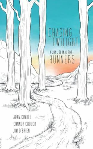 Chasing+Twilight+%3A+A+Joy+Journal+for+Runners+by+Connor+Crouch%2C+Adam ...