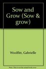 Sow and Grow (Sow & grow) By Gabrielle Woolfitt | eBay