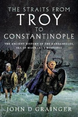 John D Grainger The Straits from Troy to Constantinople (Copertina ...