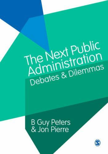 Next Public Administration : Debates and Dilemmas by Jon Pierre and B ...