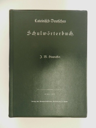 Lateinisch Deutsches Schulwörterbuch Stowasser Reprint Latein Deutsch ...
