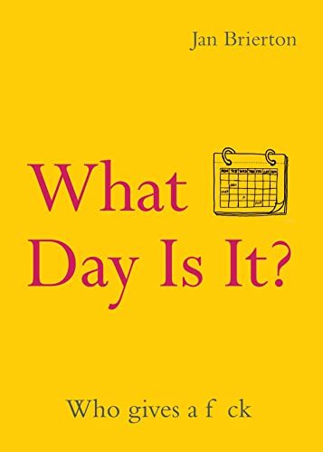 What Day Is It? Who Gives a F*ck | Poems... by Jan Brierton Paperback ...