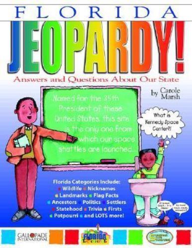 Florida Jeopardy! : Answers and Questions about Our State! by Carole ...