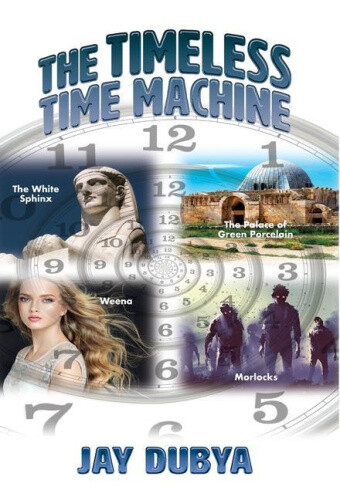The Timeless Time Machine by Dubya, Jay [Hardback, 162 pages] | eBay