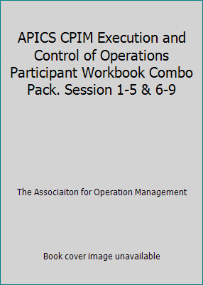 APICS CPIM Execution and Control of Operations Participant Workbook ...