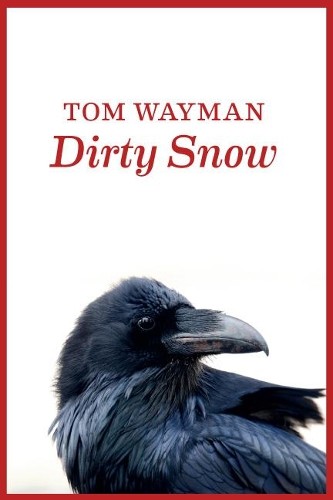 Tom Wayman Dirty Snow (Taschenbuch) | eBay.de