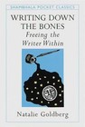 Writing Down the Bones: Freeing the Writer Within by Goldberg, Natalie ...