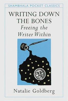 Writing Down the Bones: Freeing the Writer Within by Goldberg, Natalie ...