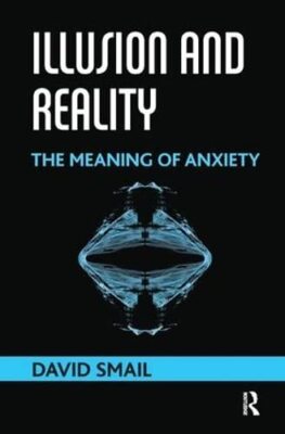 Illusion and Reality: The Meaning of Anx... by Smail, David Paperback ...