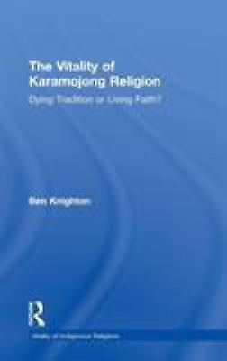 Vitality of Indigenous Religions Ser.: Vitality of Karamojong Religion ...