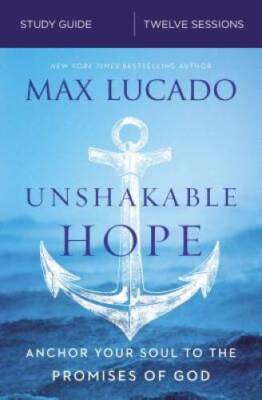 Unshakable Hope Study Guide: Building Our Lives on the Pr - ACCEPTABLE ...