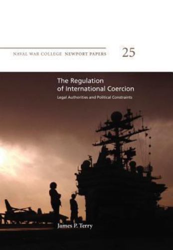Regulation of International Coercion: Legal Authorities and Political ...
