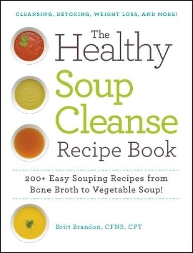 Britt Brandon The Healthy Soup Cleanse Recipe Book (Poche) | eBay