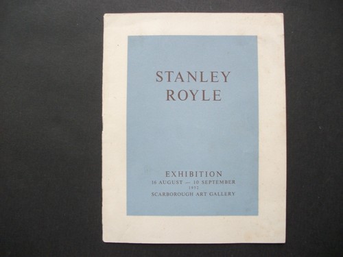 STANLEY ROYLE SHEFFIELD ARTIST EXHIBITION CATALOGUE SCARBOROUGH 1952 ...