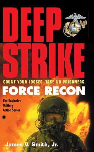 Force Recon #4: Deep Strike by Smith, James V., Jr.; Harriman, John ...
