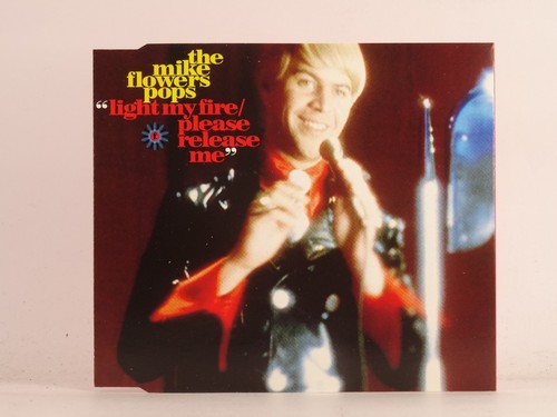 THE MIKE FLOWERS POPS LIGHT MY FIRE/PLEASE RELEASE ME (K76) 3 Track CD ...