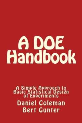 A DOE Handbook:: A Simple Approach to Basic Statistical Design of Expe ...