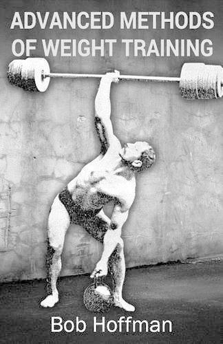 Bob Hoffman Advanced Methods of Weight Training (Paperback) 9781470161392 | eBay