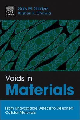 Voids in Materials : From Unavoidable Defects to Designed Cellular ...